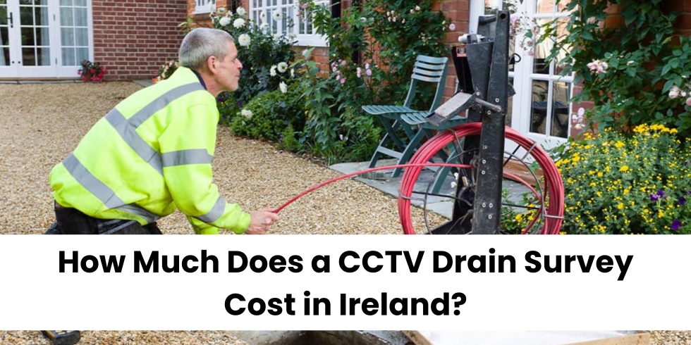 How Much Does a CCTV Drain Survey Cost in Ireland? | Drain Away